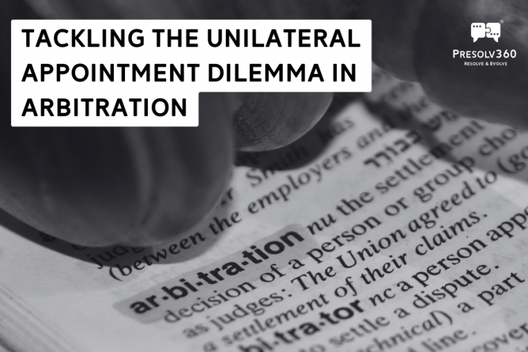 The Presolv360 Take on the Unilateral Appointment of Arbitrators